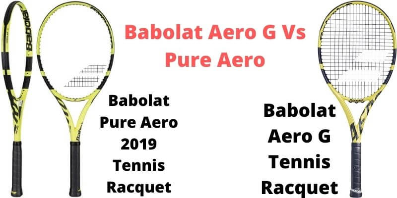 Babolat Aero G vs Pure Aero Tennis Racquets Review in 2022